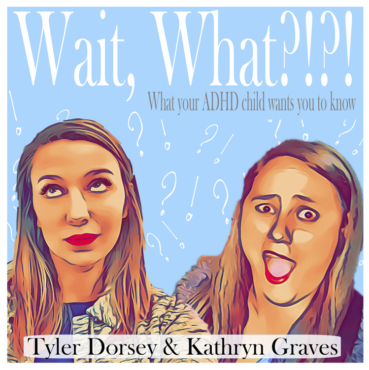 Wait, What?!?! Podcast – ADHD Advantage Life Coaching